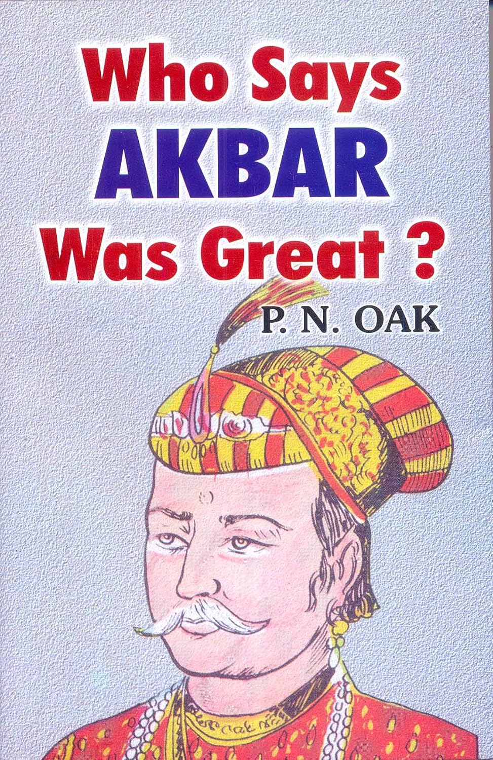 Who Says Akbar Was Great? (English Version) | Retail Maharaj
