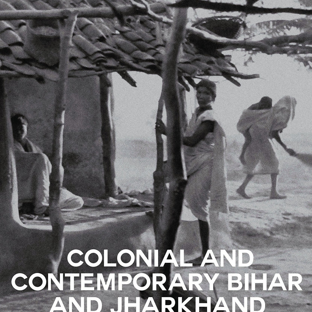 Colonial and Contemporary Bihar and Jharkhand | Retail Maharaj