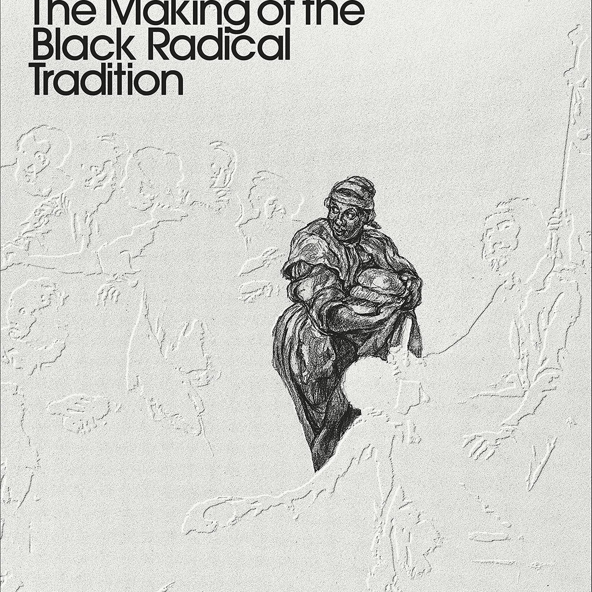 Black Marxism: The Making of the Black Radical Tradition