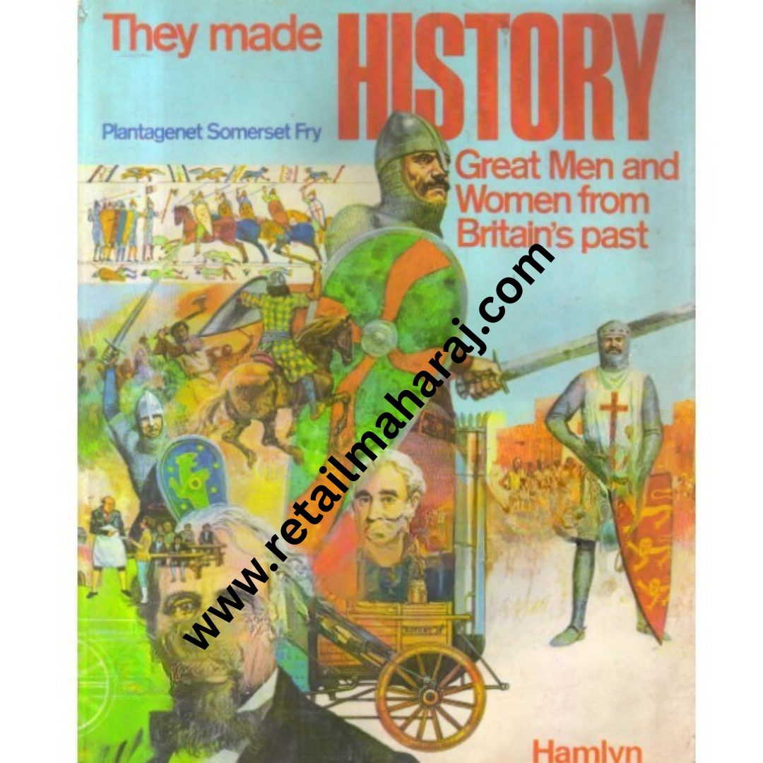 They Made History Great Men and Women in Britains Past