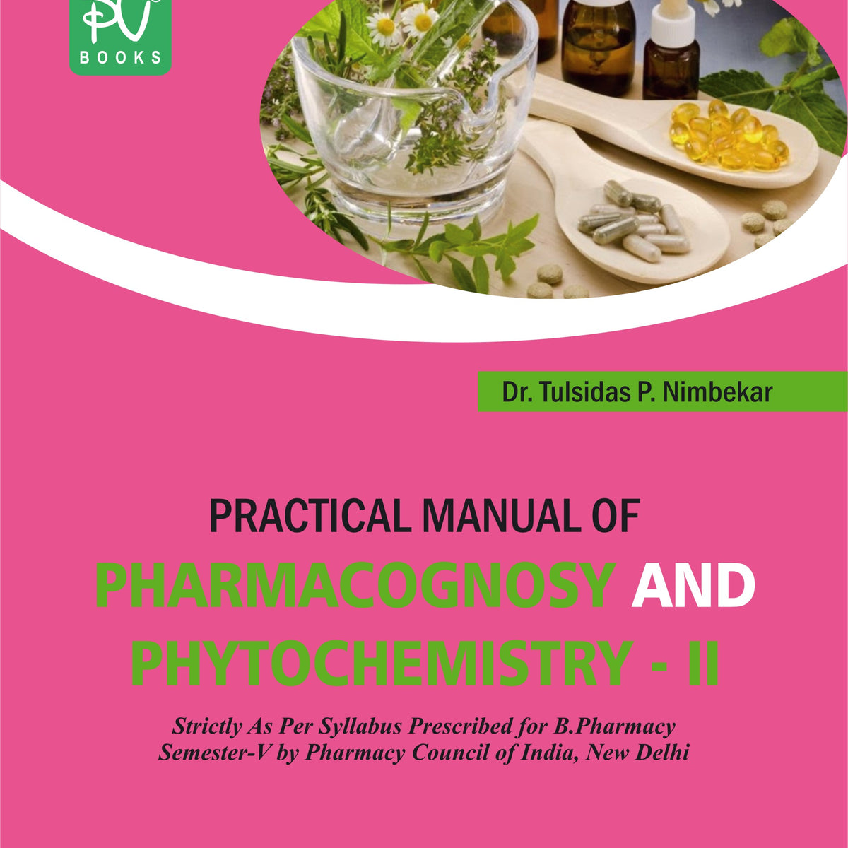 PRACTICAL MANUAL OF PHARMACOGNOSY AND PHYTOCHEMISTRY–II (SEMESTER V ...