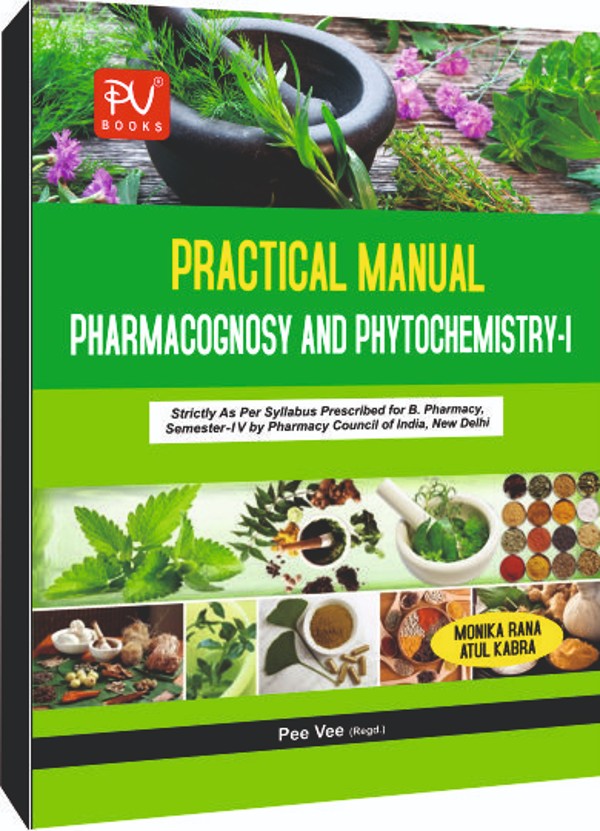 PRACTICAL MANUAL OF PHARMACOGNOSY AND PHYTOCHEMISTRY–I (B. PHARM 4TH ...