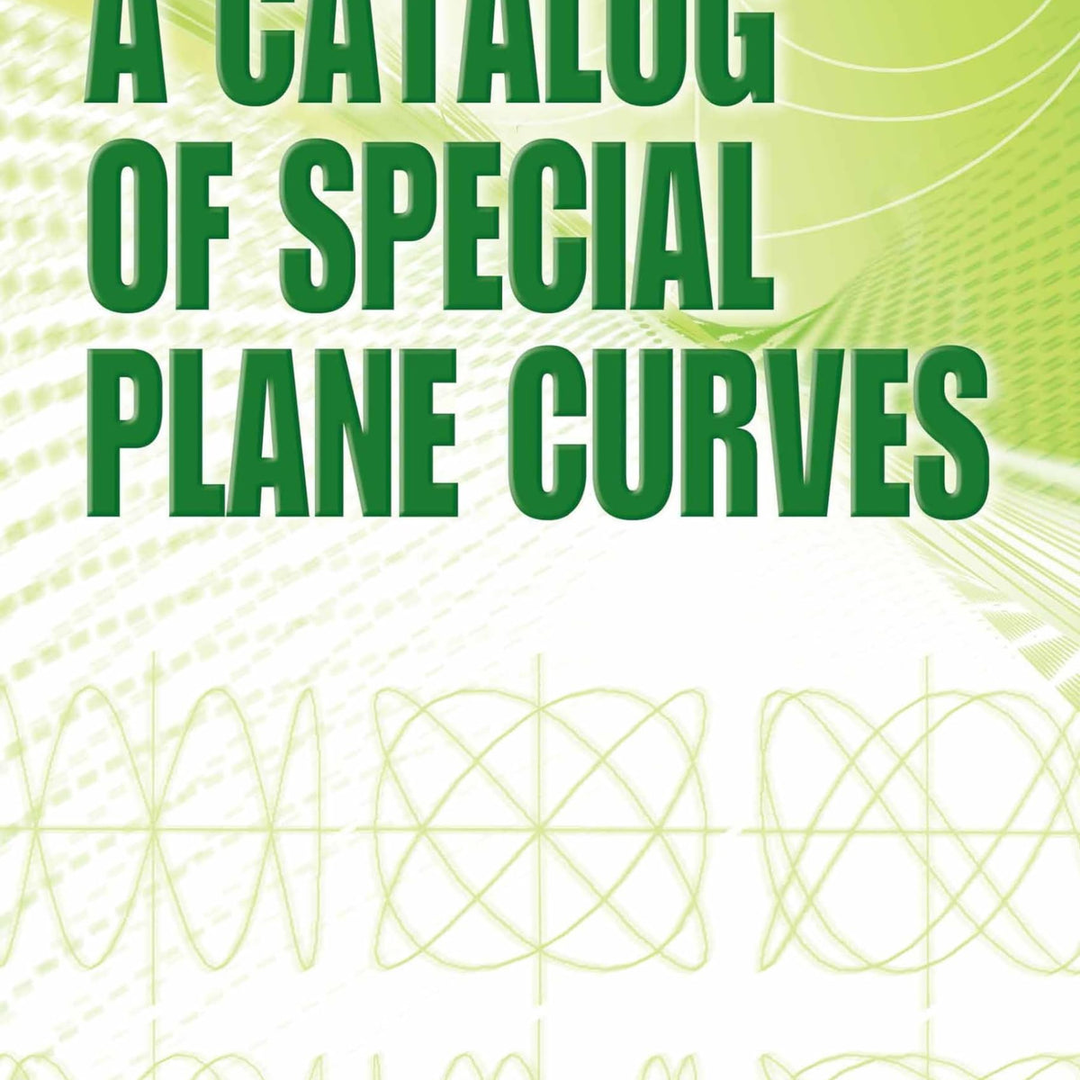 A Catalog of Special Plane Curves (Dover Books on Mathematics)