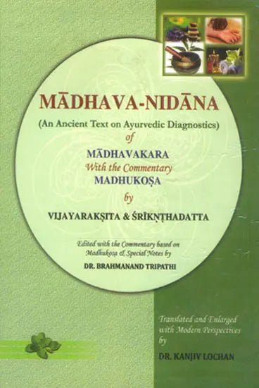 Madhava-Nidana of Madhavakara With the Commentary of Madhukosa (An Anc ...