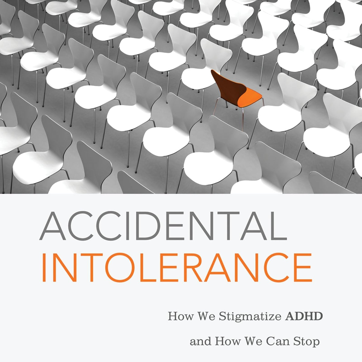 Accidental Intolerance: How We Stigmatize ADHD and How We Can Stop