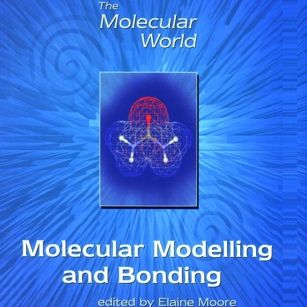 Molecular Modelling and Bonding: Volume 4 (Molecular World)