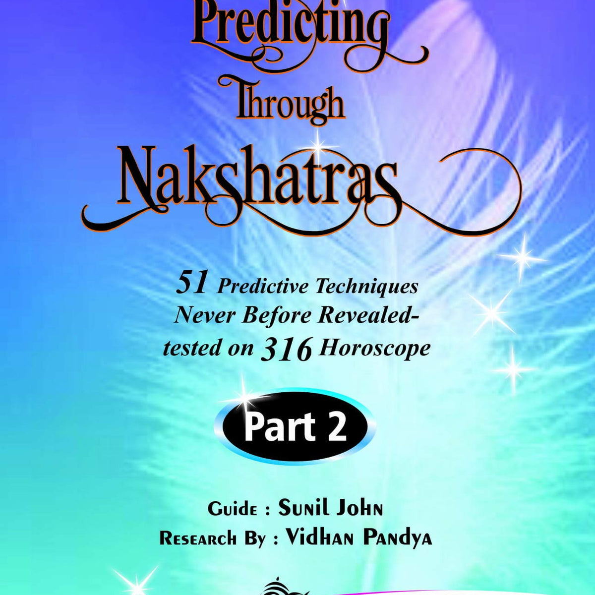 PREDICTING THROUGH NAKSHATRAS Part-II 51 Predictive Techniques-never ...
