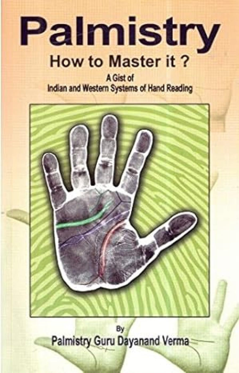 Palmistry How to Master It?: A Gist of Indian and Western System of Ha