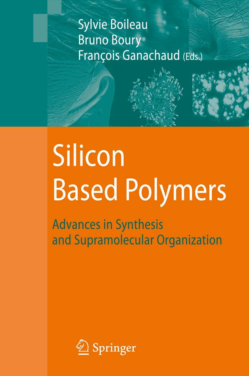 Silicon Based Polymers: Advances in Synthesis and Supramolecular Organ