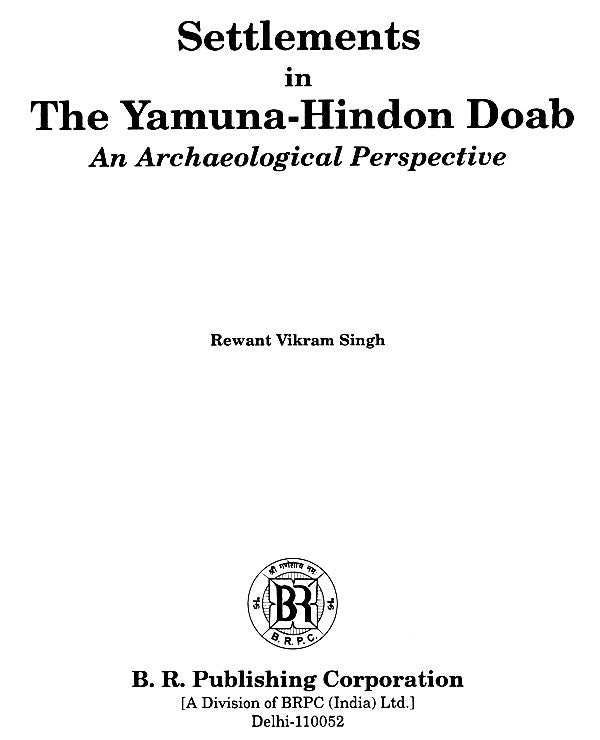Settlements in The Yamuna-Hindon Doab An Archaeological Perspective ...